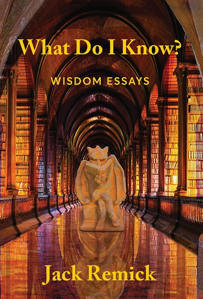 What Do I Know? by Jack Remick – California Review of Books