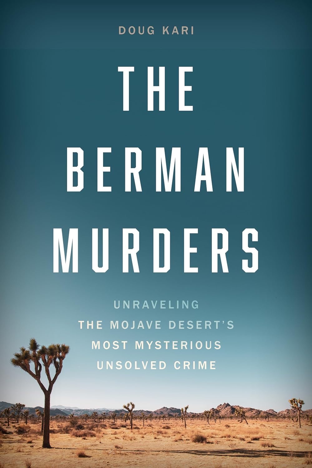 The Berman Murders: Unraveling the Mojave Desert’s Most Mysterious Unsolved Crime by Doug Kari ...
