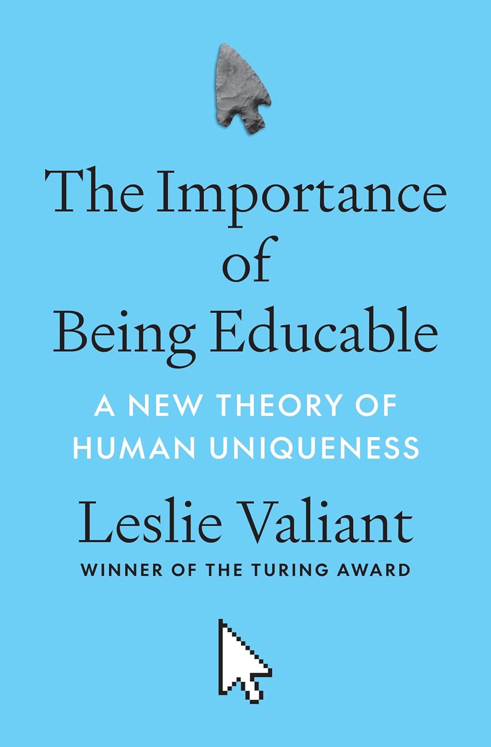 The Importance of Being Educable: A New Theory of Human Uniqueness by ...