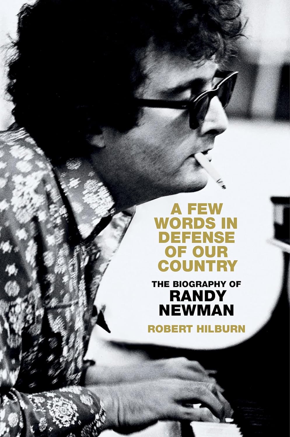 A Few Words in Defense of Our Country: The Biography of Randy Newman by ...